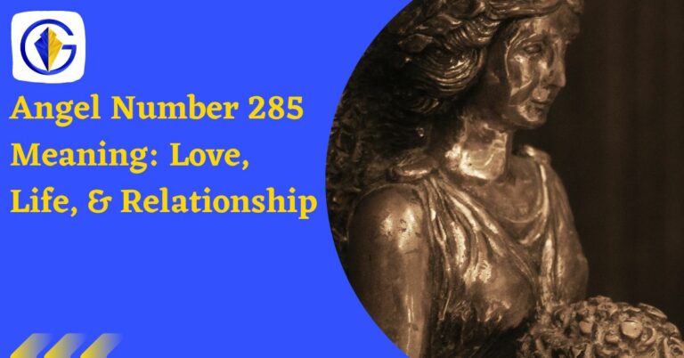 Angel Number 285 Meaning: Love, Life, & Relationship